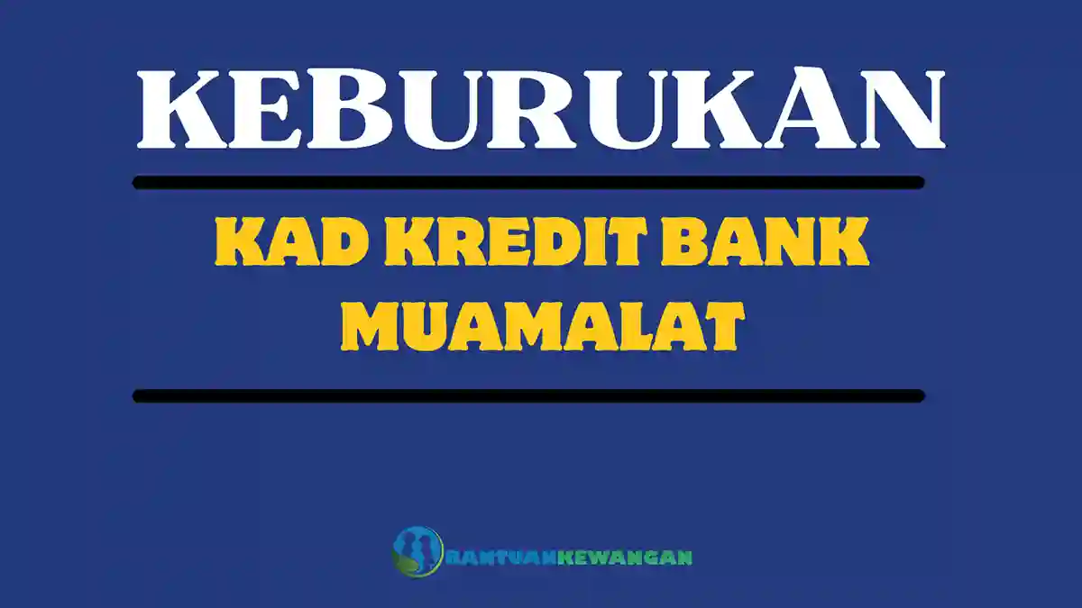 Keburukan Kad Kredit Bank Muamalat 2025 & Kebaikan